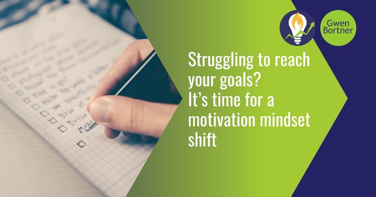 Struggling to reach your goals? It’s time for a motivation mindset ...