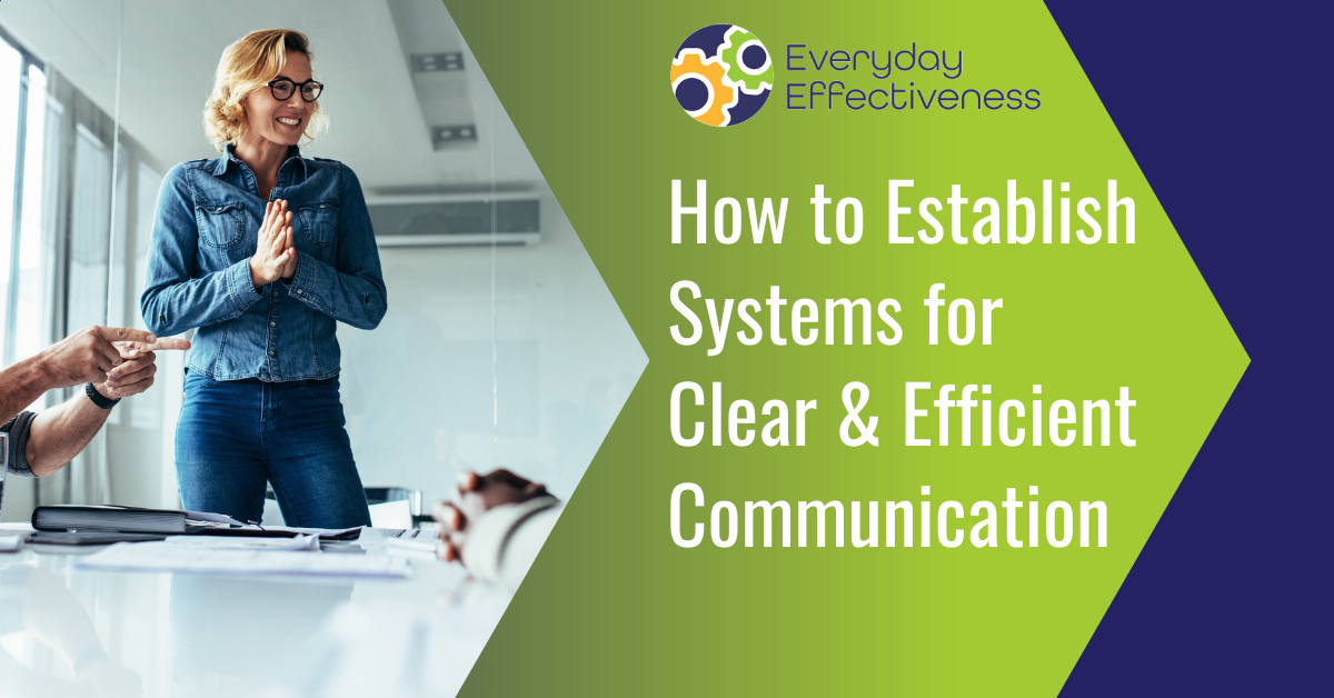 How to Establish Systems for Clear & Efficient Communication - Everyday ...