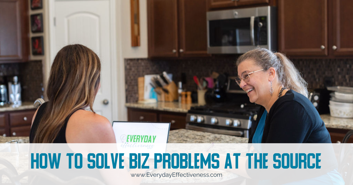 How to solve business problems at their source